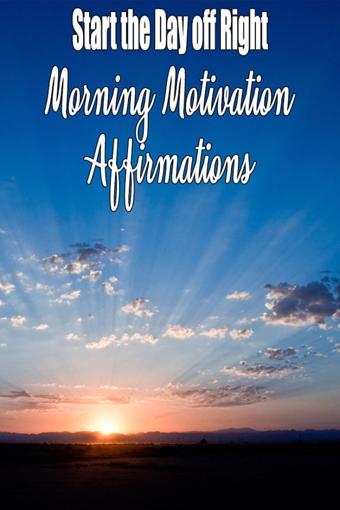 10 Powerful Morning Motivation Affirmations - Nourishing Existence
